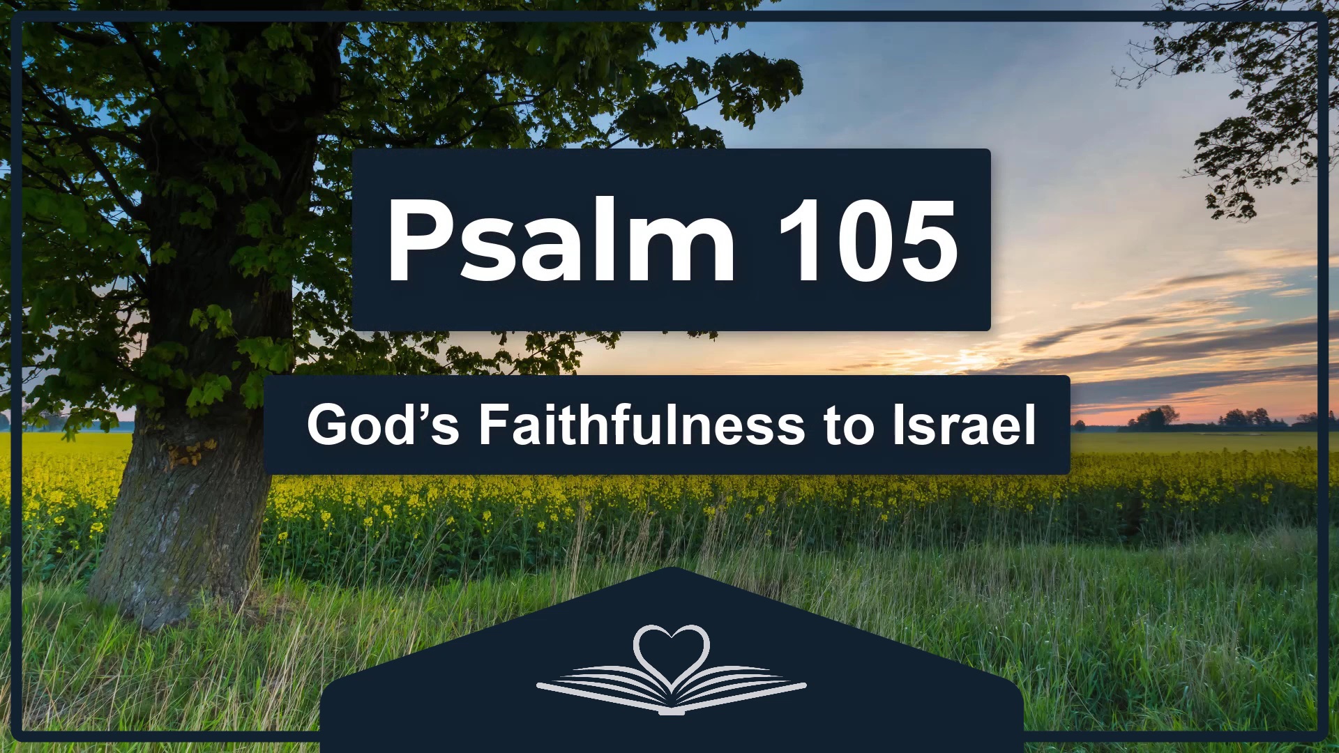 PSALM 105 God s Faithfulness To Israel PSALM 105 God s Faithfulness To Israel