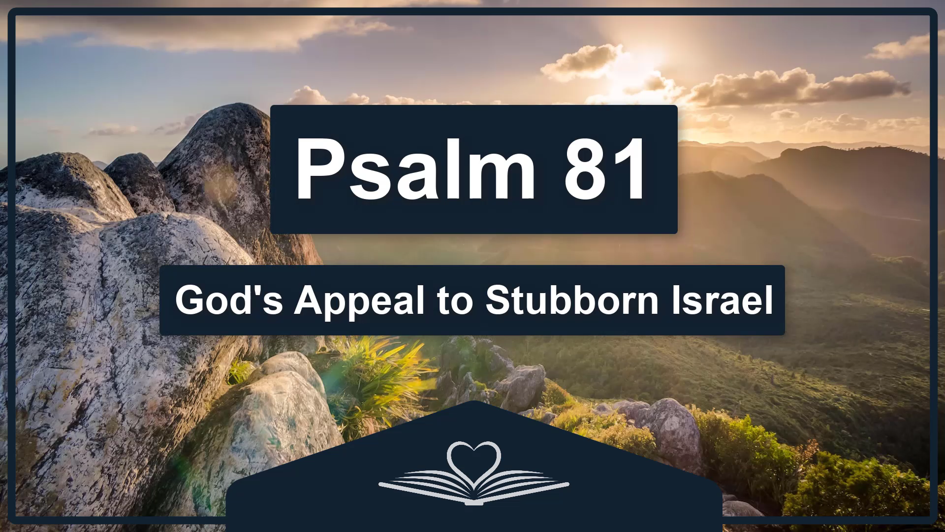 PSALM 81 God s Appeal To Stubborn Israel